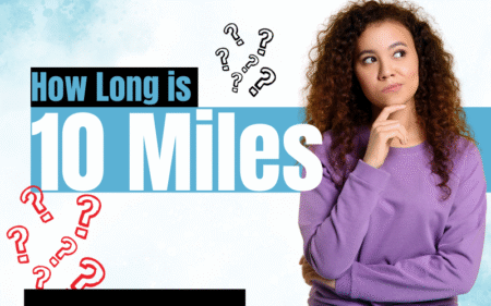 How Long Is 10 Miles? Amazing Guide to Distance & Conversions